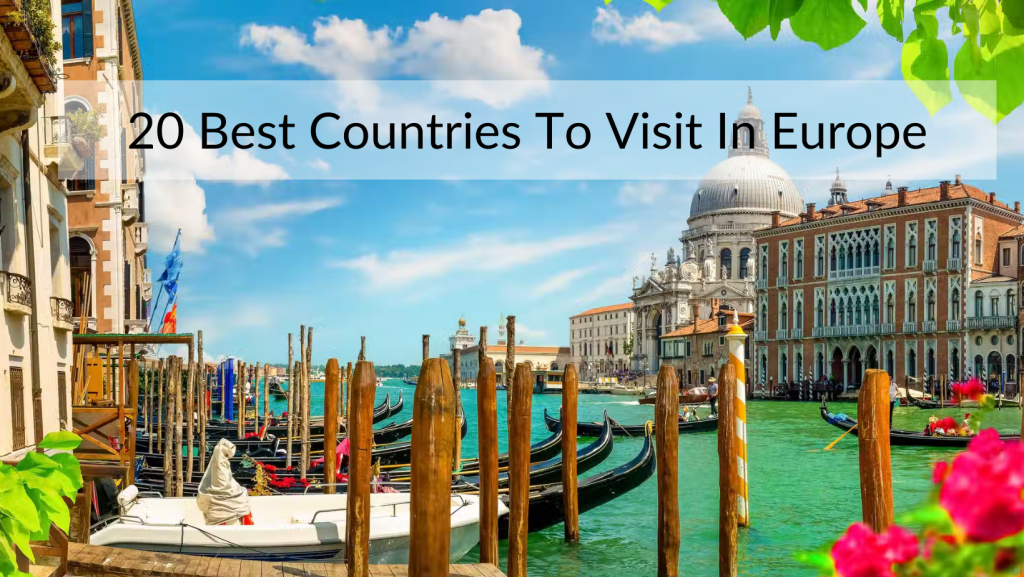 20 Best Countries To Visit In Europe: Europe Diaries 2024